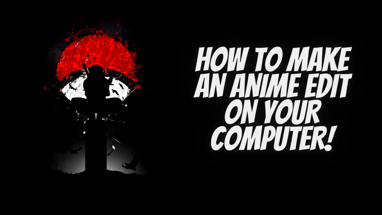 How to make an anime edit on your computer! by Anime Edits on Prezi Video